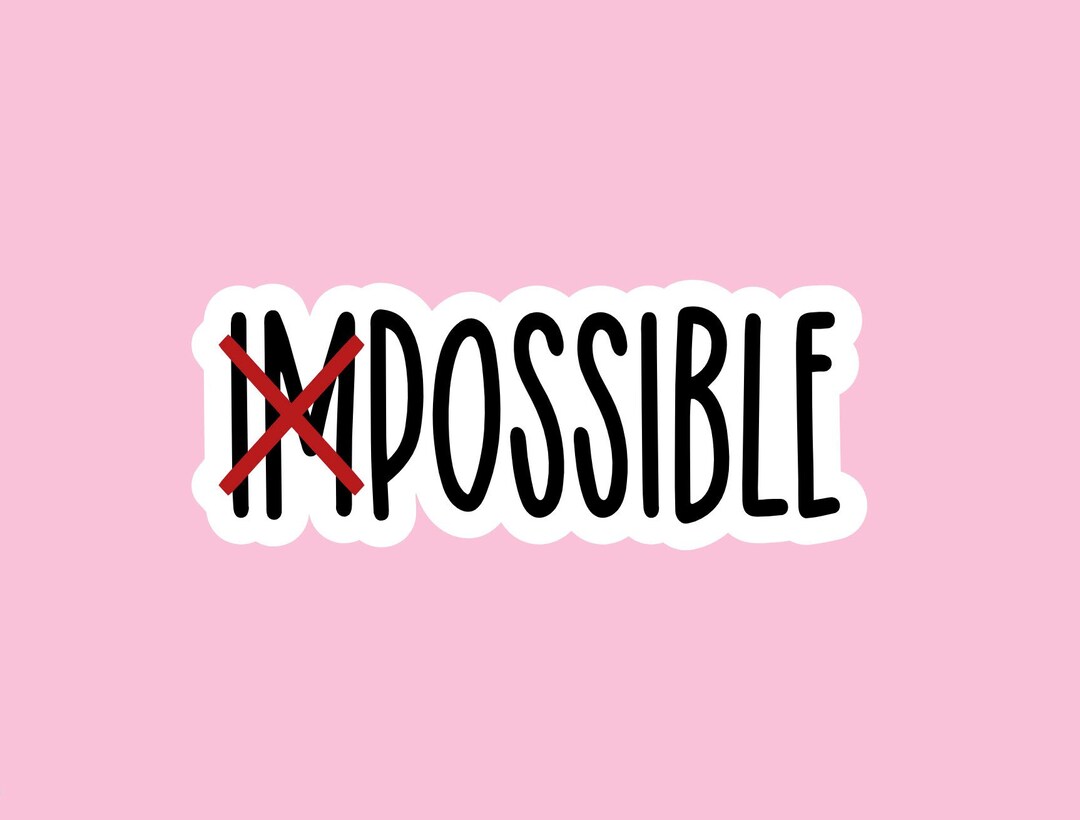 Impossible Sticker, Motivational Stickers, Waterproof Stickers, Water ...