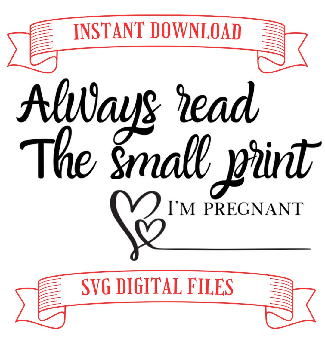 Always Read the Small Print Svg File, Pregnancy Svg, New Baby Svg, Baby ...