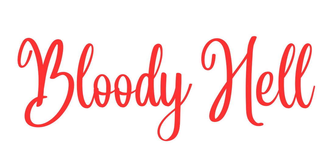 Bloody Hell Svg, Adult Humour Svg, Funny Quote Svg, Swearing Svg ...