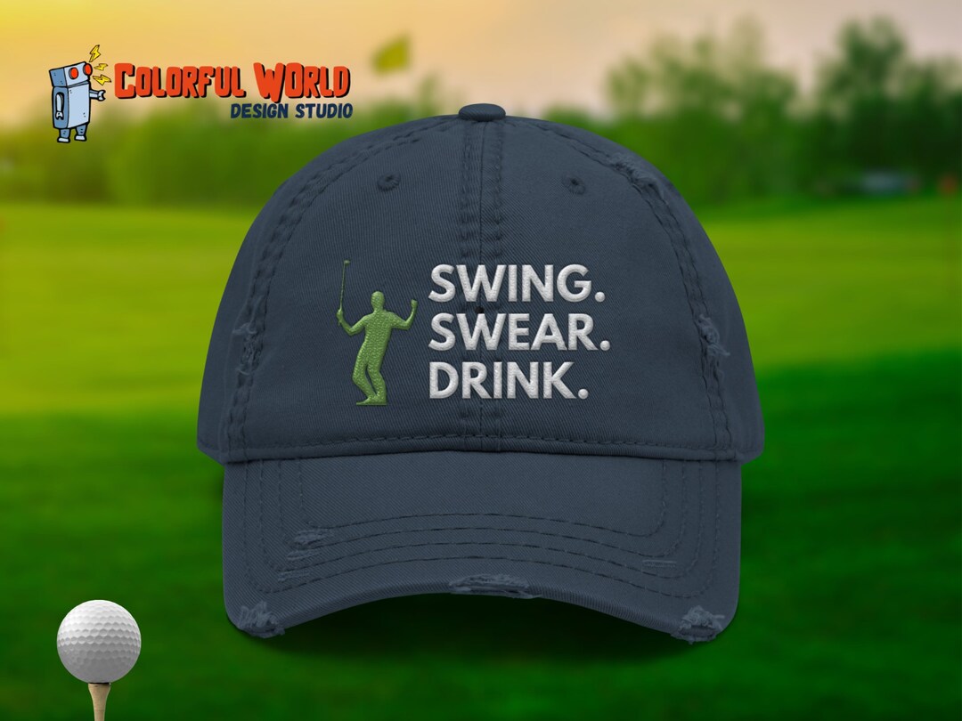 Swing. Swear. Drink. Distressed Hat | Funny Golf Embroidered Distressed ...