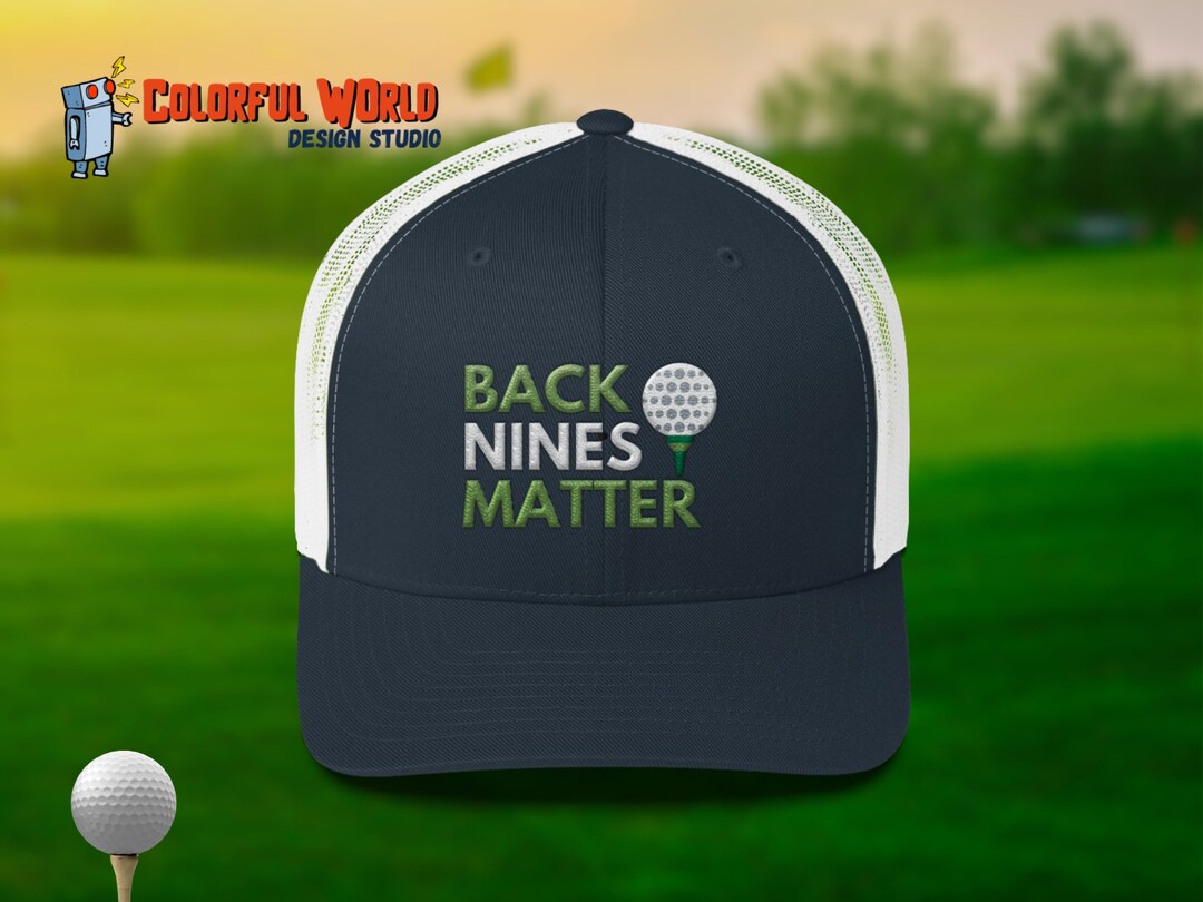 Back Nines Matter Trucker Hat | Funny Golf Embroidered Mesh Back Cap ...