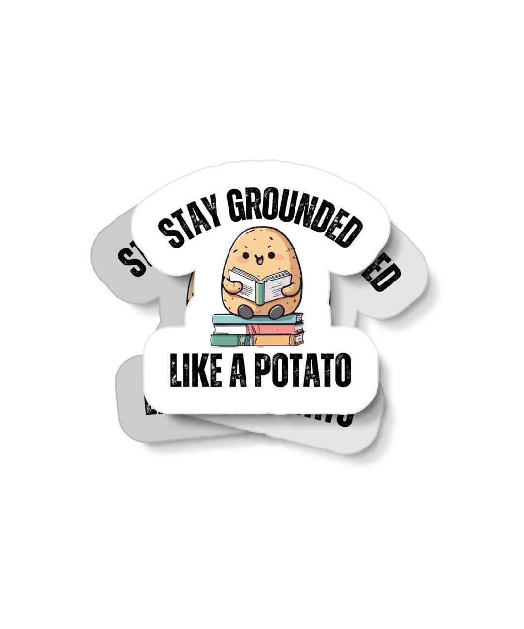 Potato Stay Grounded Like a Potato Sticker, Potato Sticker ...