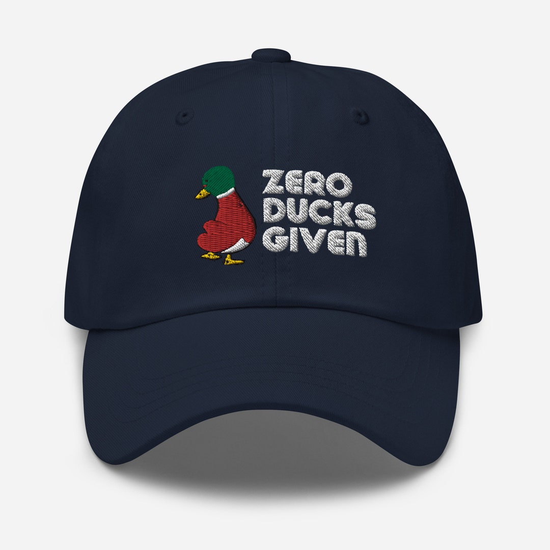 Zero Ducks Given | Funny Duck Cap | Unisex Embroidered Hat - Etsy