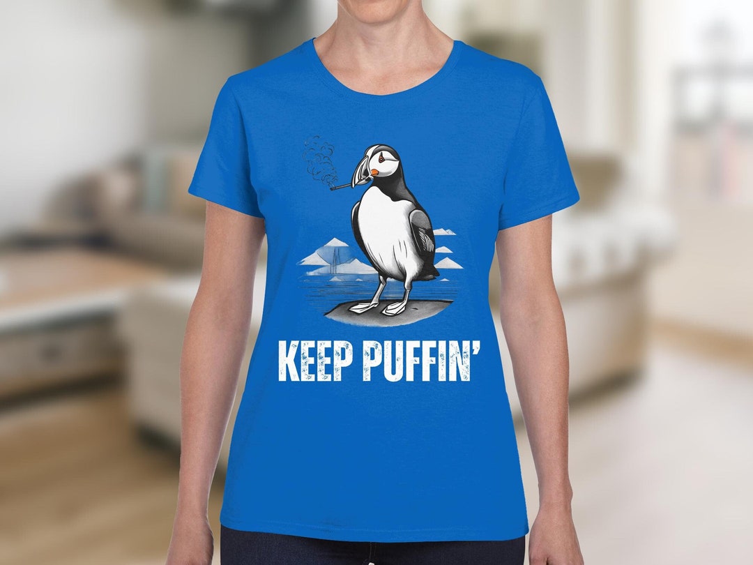 Puffin Keep Puffing Womans Shirt, Funny Bird Womans Shirt, Cute Bird ...