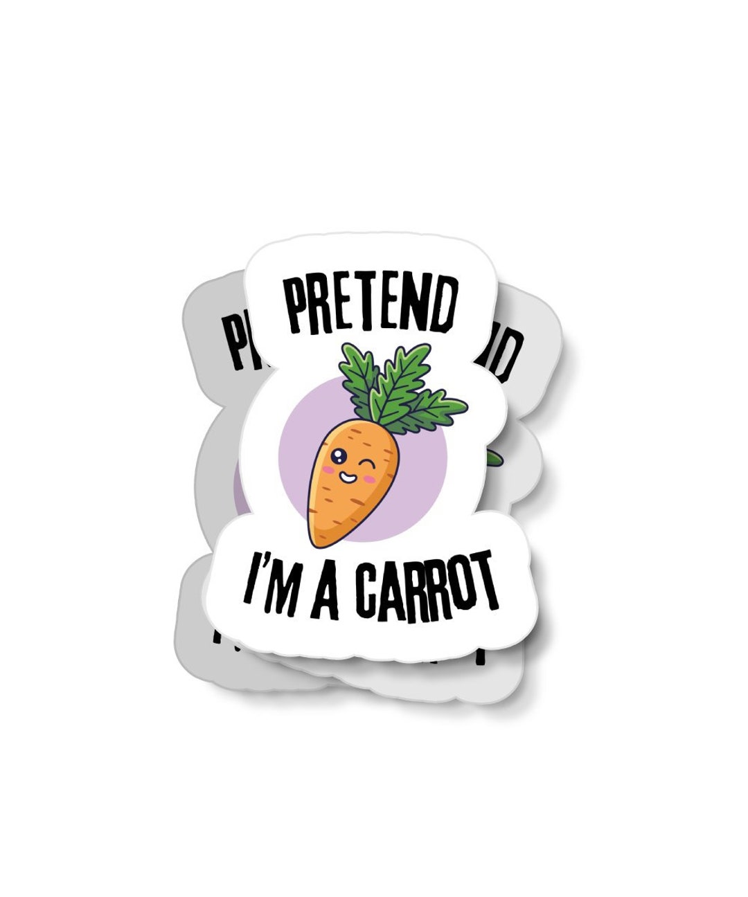 Carrot Pretend Im a Carrot Sticker, Vegan Sticker, Vegetarian Sticker ...