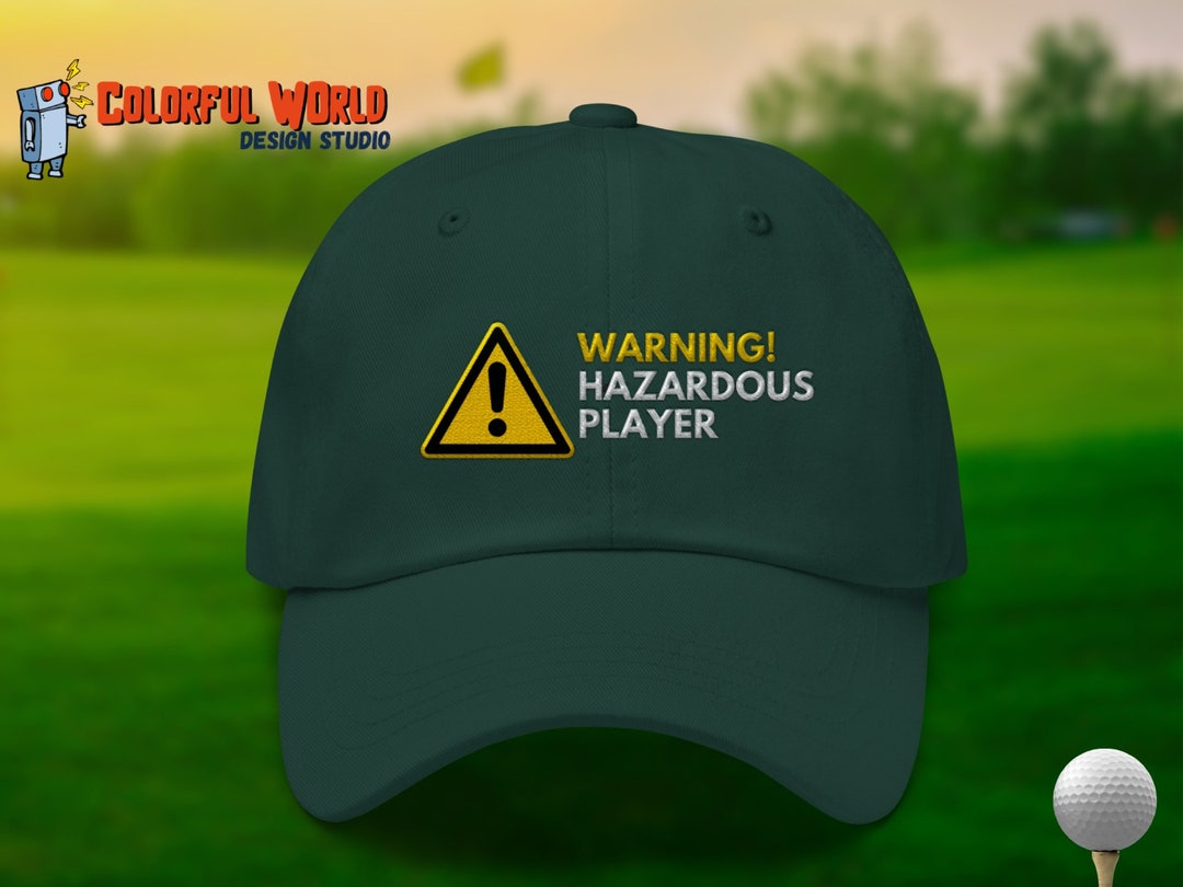 Warning Hazardous Player Cap | Funny Golf Embroidered Dad Hat | Gift ...