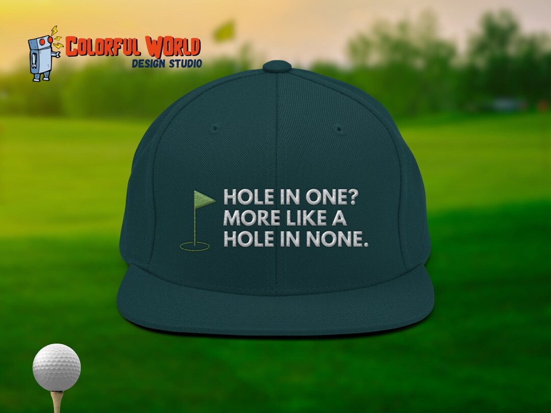 Hole in One More Like Hole in None Hat Snapback Hat | Funny Golf ...