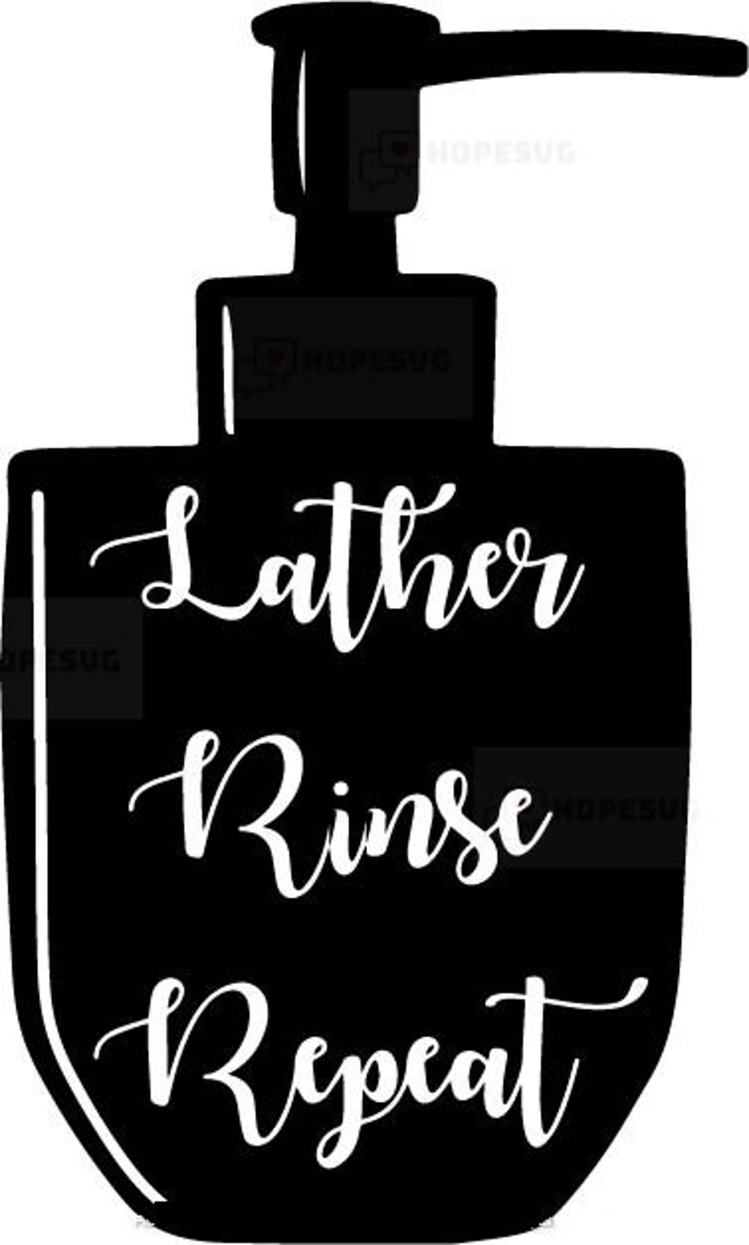 Lather Rinse Repeat SVG Design (svg, Dxf, Png, Eps) Silhouette Cricut ...