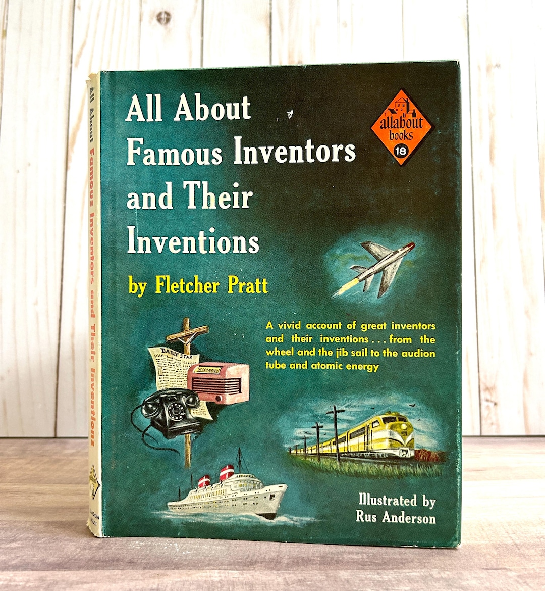 All About Famous Inventors and Their Inventions by Fletcher Pratt ...