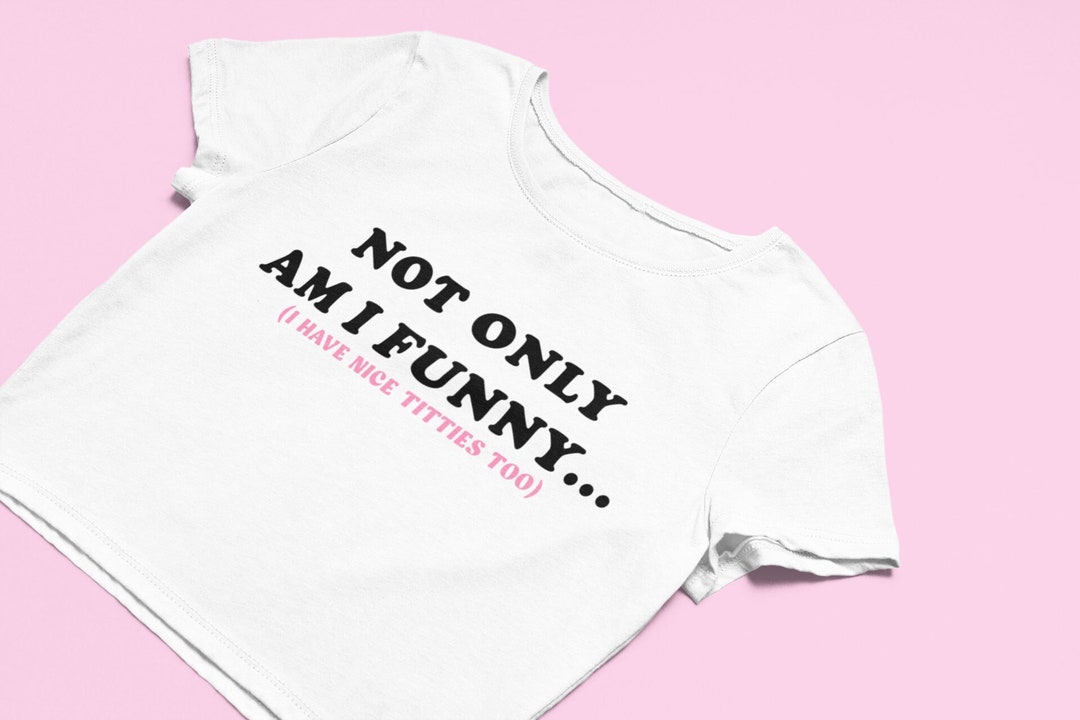 Not Only Am I Funny Crop Top | Flowy Crop Top | Cute Top | Y2K Crop Top | Funny Shirt | Graphic ...