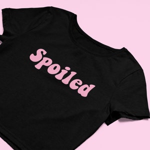 Spoiled Crop Top | Flowy Fit Crop Top Y2K Clothing | Graphic Shirt ...