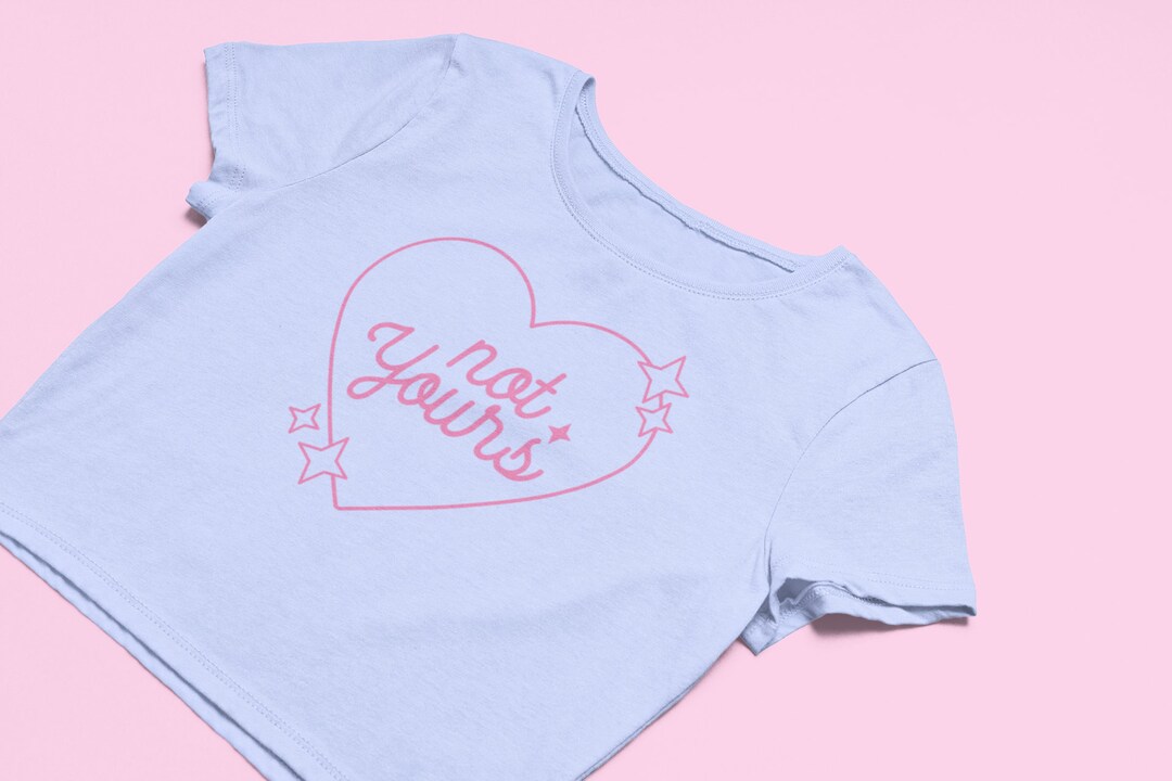 Not Yours Crop Top Cute Top Cute Croptop Graphic Top Trendy Top Graphic ...