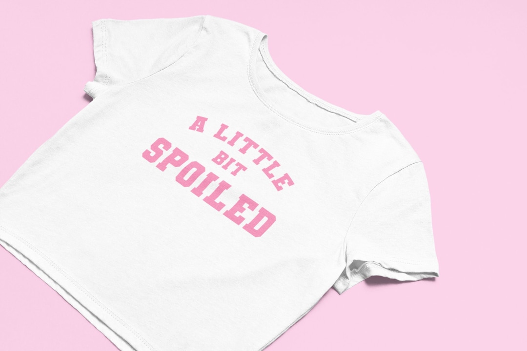 A Little Bit Spoiled Crop Top | Gift for Girlfriend | Y2K Clothing ...