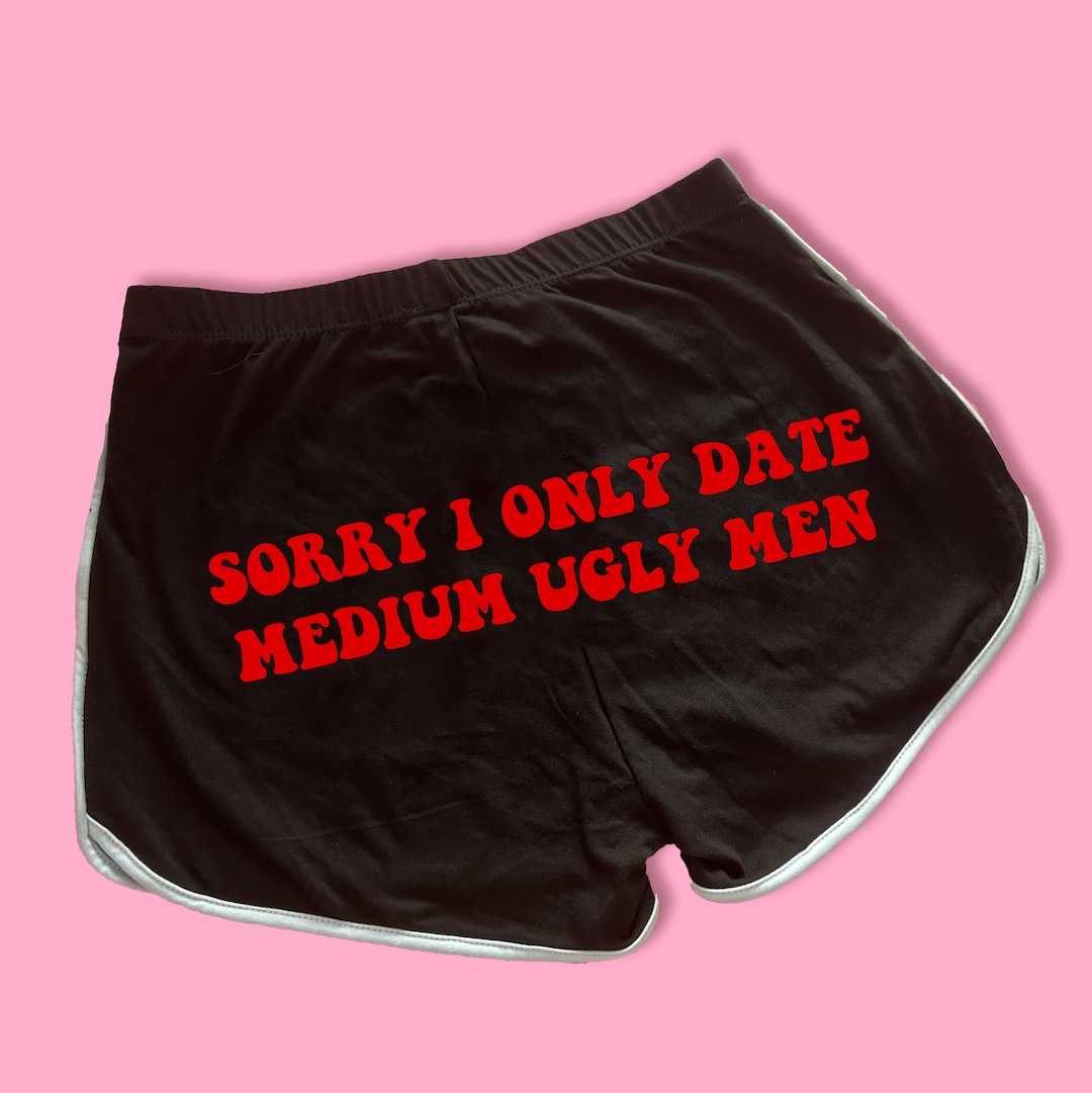 Sorry I Only Date Medium Ugly Men Dolphin Shorts Cute - Etsy