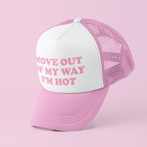 Move Out My Way I'm Hot Trucker Hat Y2K Trucker Hat Customizable Hat ...