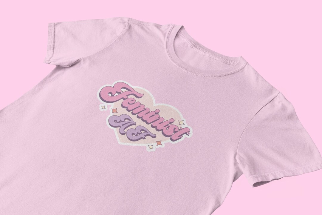 Feminist Af T Shirt Cute T Shirt T Shirt Cute T Cool T Shirt