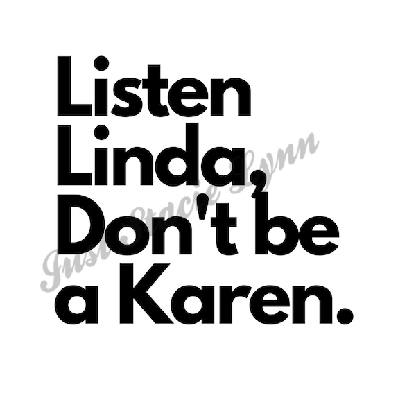 Listen Linda Dont Be a Karen Svg - Etsy