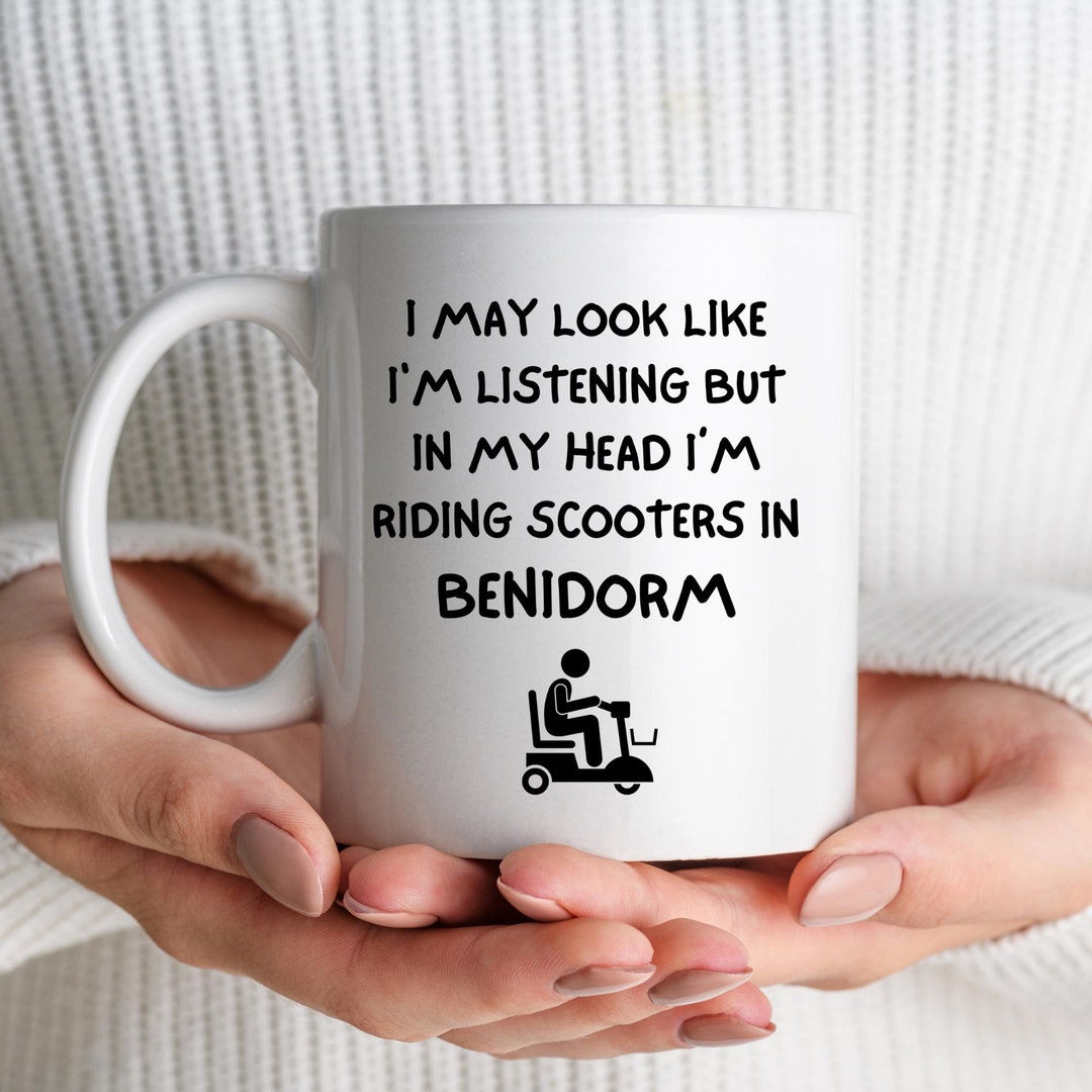 Benidorm Mug, in My Head I'm Riding Scooters in Benidorm Mug, Funny ...