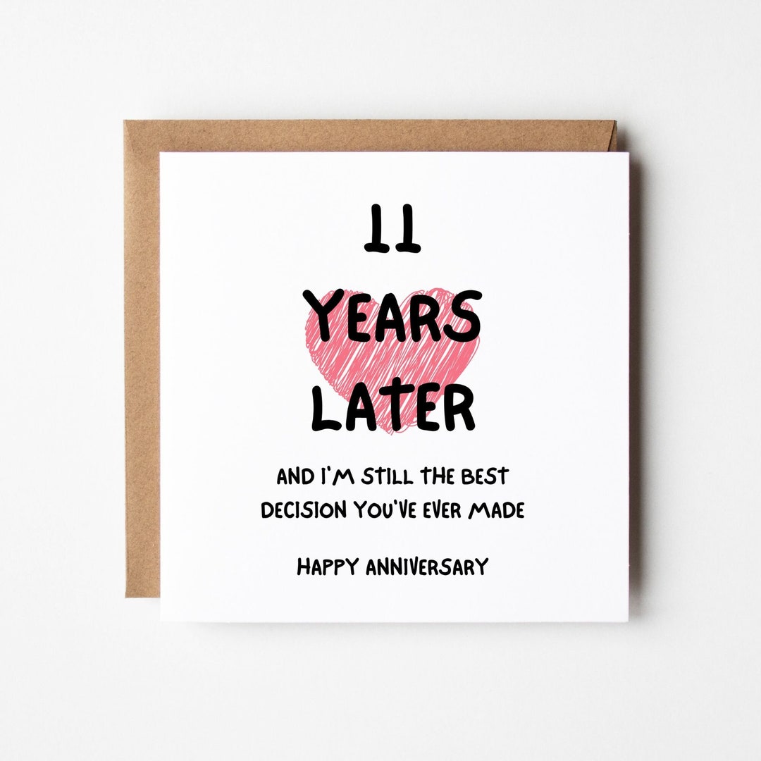 11th Anniversary Card, 11 Years Later and I'm Still the Best Decision ...