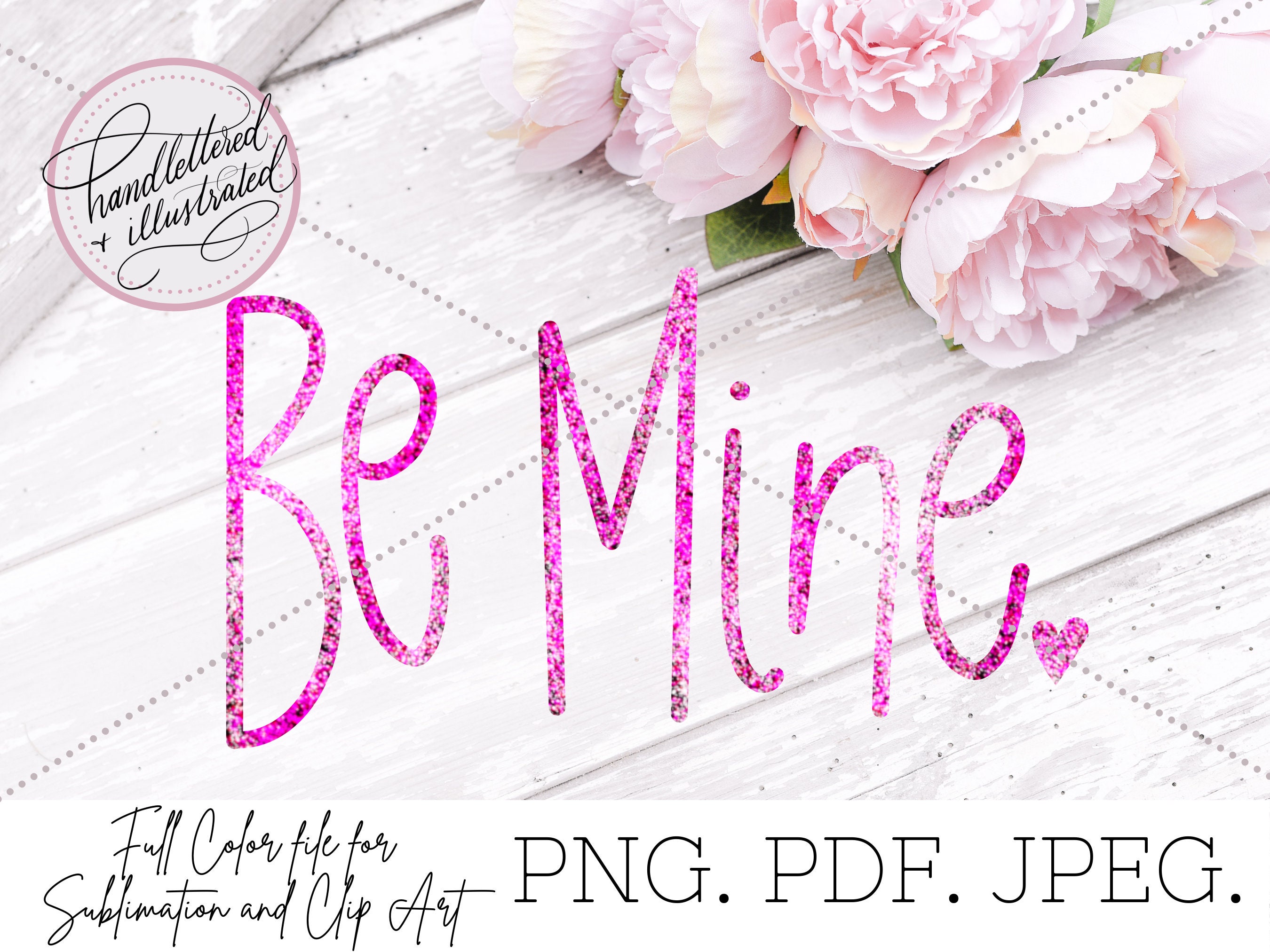 Be Mine PNG, Hand Lettered Png, Be Mine Valentine Sublimation, Glitter ...