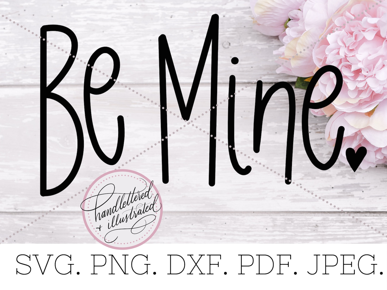 Be Mine SVG, Hand Lettered Svg, Hand Written Be Mine, Valentine Svg ...