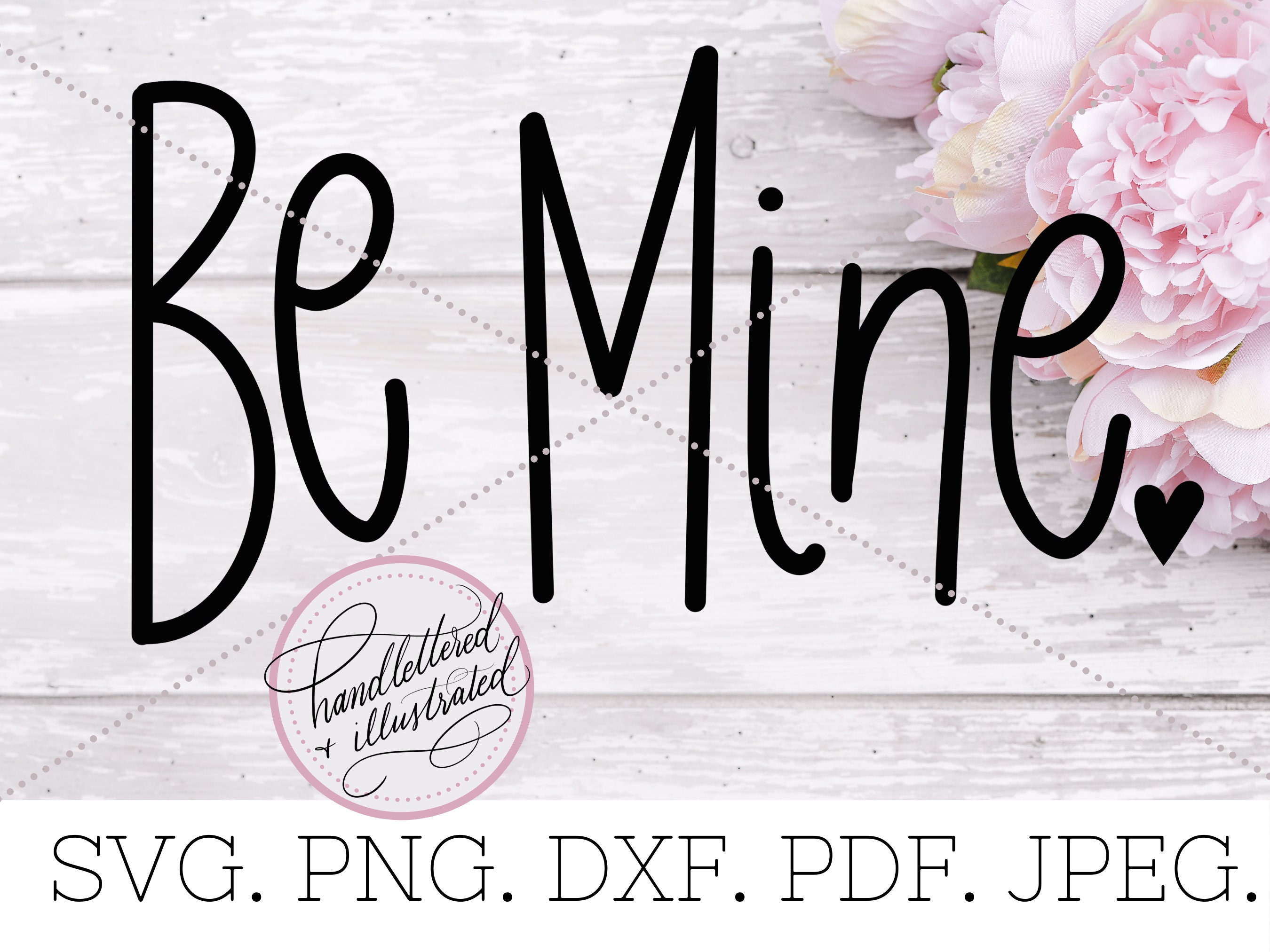 Be Mine SVG, Hand Lettered Svg, Hand Written Be Mine, Valentine Svg ...