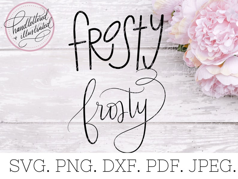 Frosty SVG Frosty PNG Hand Lettered Svg Files Calligraphy Font ...