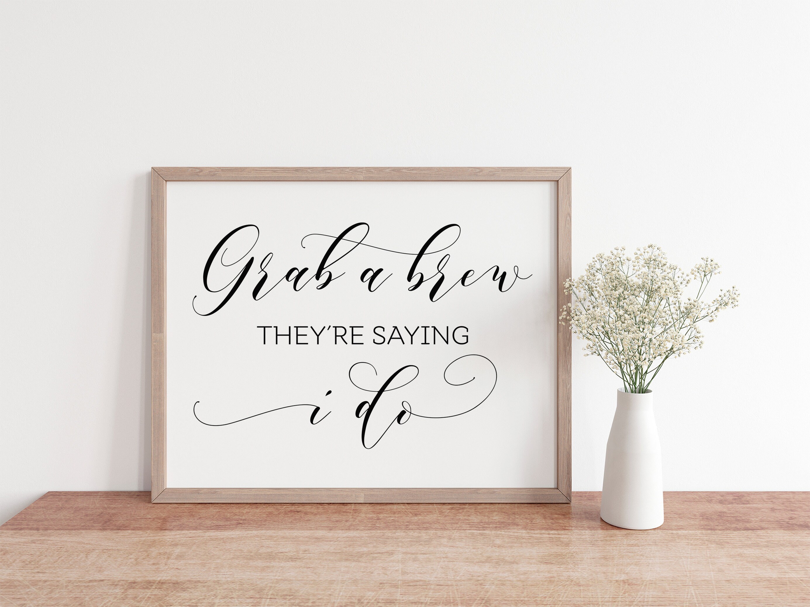 Grab A Brew They're Saying I Do, Wedding Signs, Wedding Sayings ...