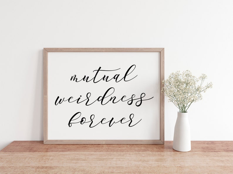 Mutual Weirdness Forever Sign, Wedding Signs, Wedding Quotes, Wedding ...