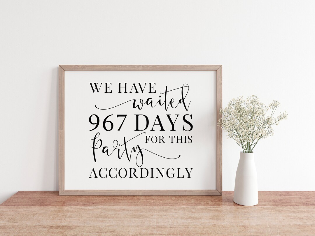 We Have Waited Days for This, Party Accordingly, Wedding Signs, Wedding ...