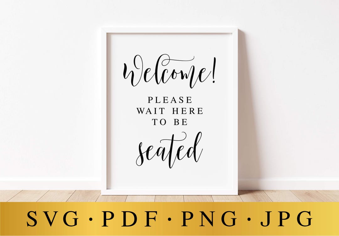 Printable Welcome Please Wait Here to Be Seated Sign - Event Entrance ...