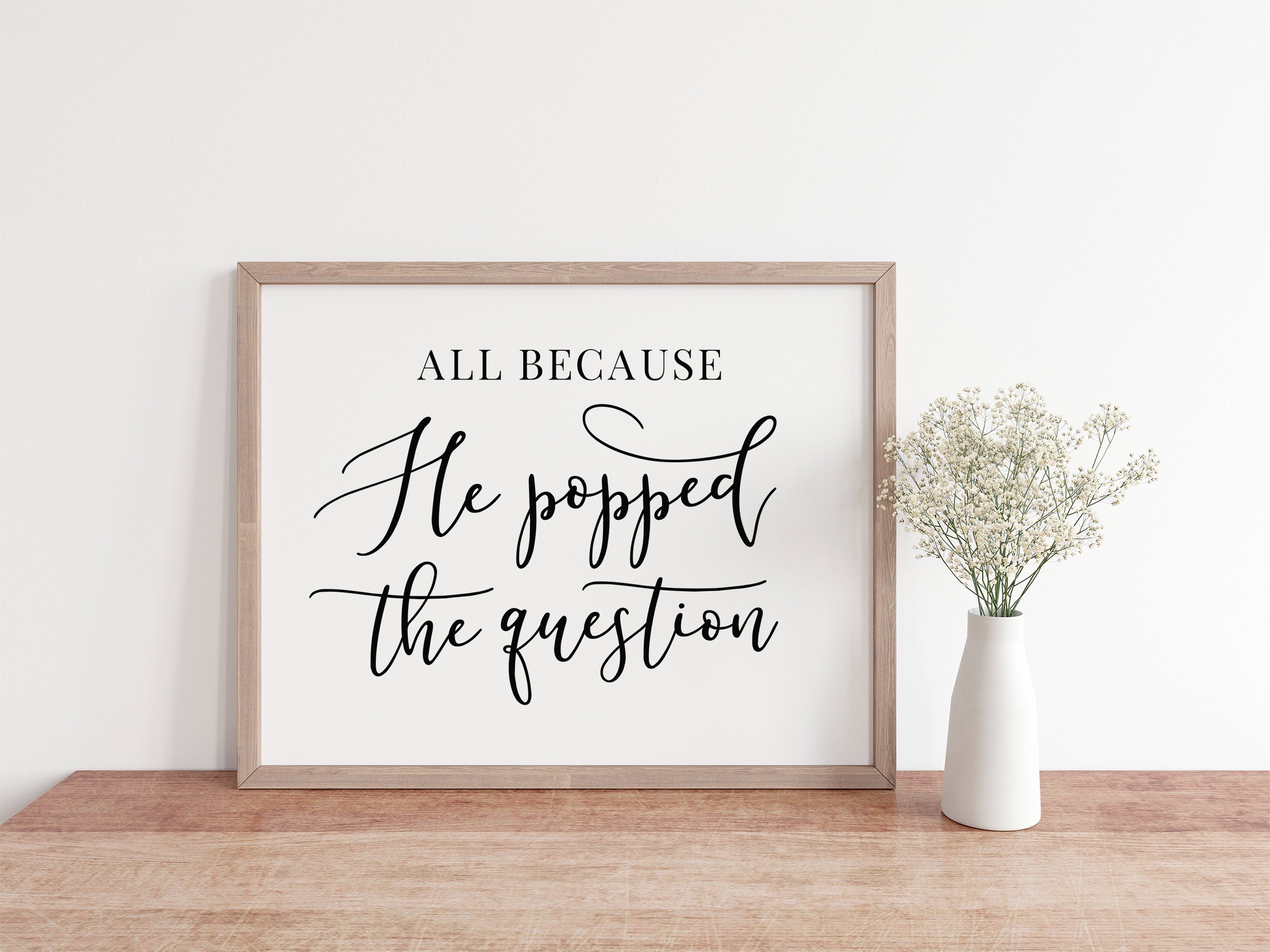 All Because He Popped the Question Wedding Signs Engagement - Etsy