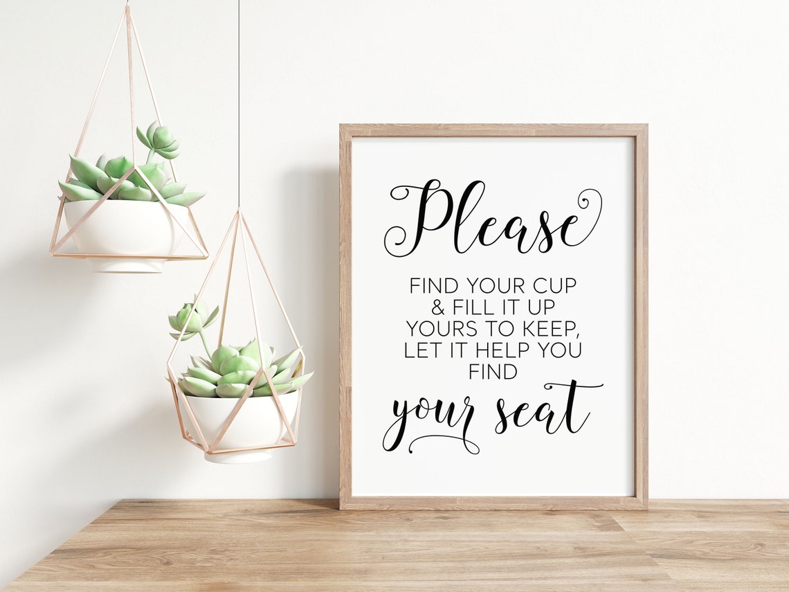 Please Find Your Cup and Fill It Up, Wedding Seating Sign, Find Your ...