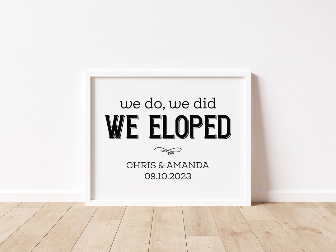 We Do We Did We Eloped, Wedding Elopement Sign, Wedding Prints, Wedding ...