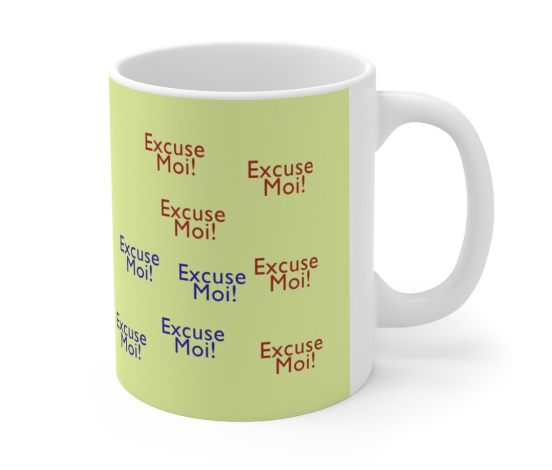 Excuse Moi Mug by Snot Shirt - Etsy