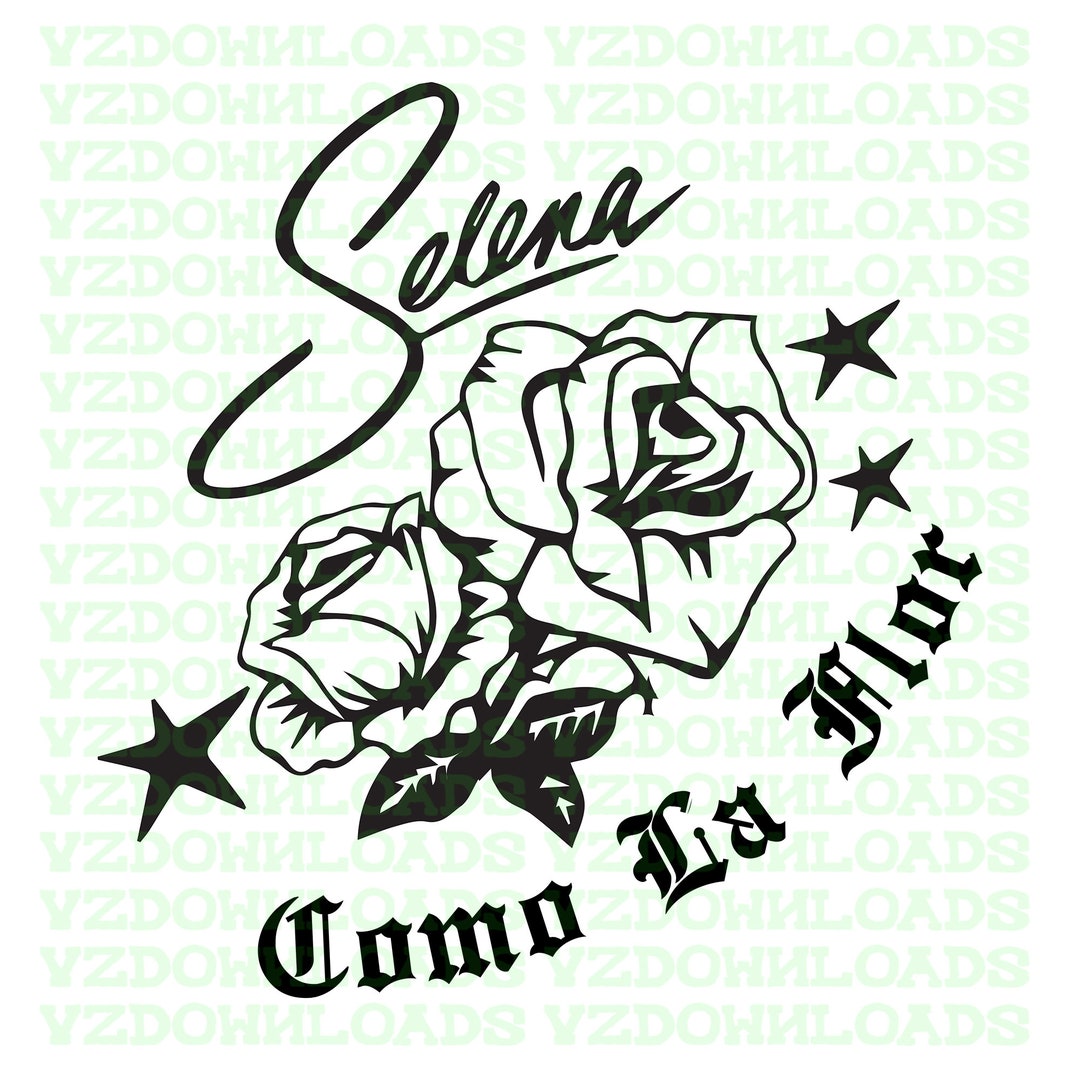 Selena Como La Flor - DOWNLOADABLE GRAPHIC for Tee's, Mugs, Hats ...