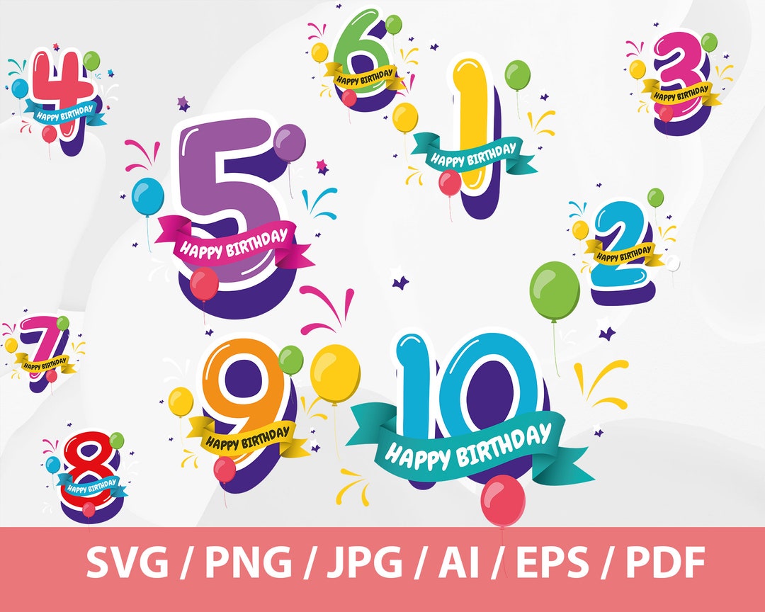 Happy Birthday Numbers Years Set - 1-10th Birthday SVG PNG PDF , 1-10th ...