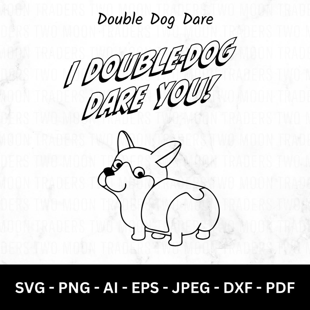 I Double Dog Dare You SVG, JPG, PNG, Funny Dog Svg, Puppy Svg, Dog Line ...