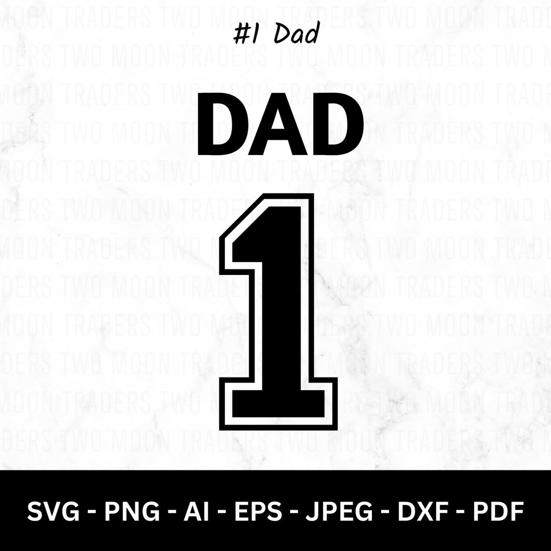 Number 1 Dad SVG, JPG, PNG, 1 Dad Png, Happy Fathers Day Svg for Shirt ...