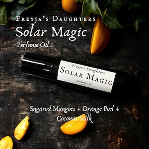 Solar Magic Perfume Oil, Sugared Mangoes, Orange Peel and Creamy ...