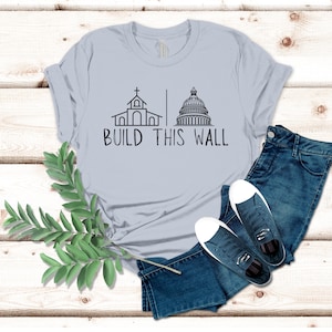 Build This Wall - Church & State Roe V Wade - Unisex and Woman T-shirt ...