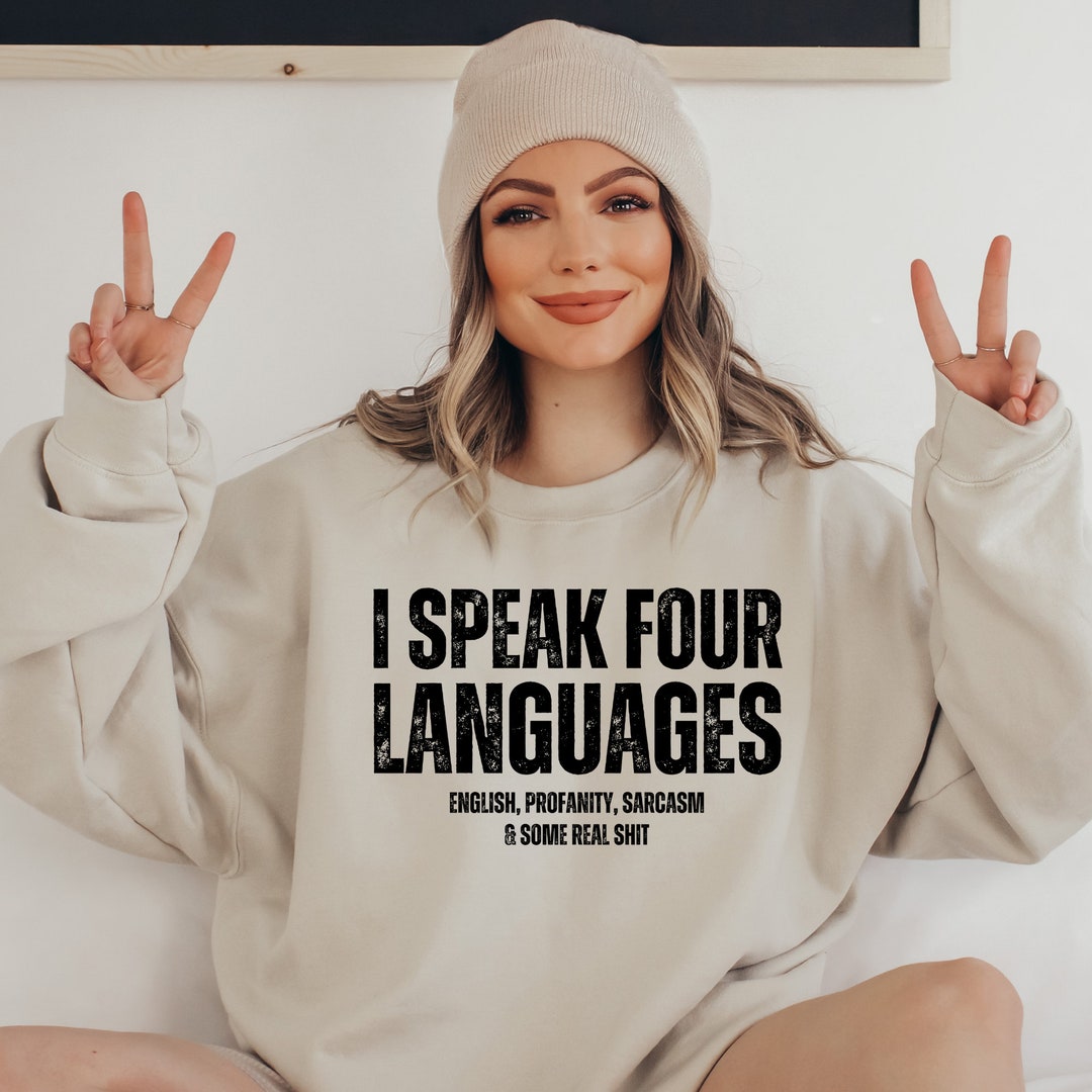 I Speak Four Languages Sweatshirt, Sarcasm Hoodie for Women, Profanity ...