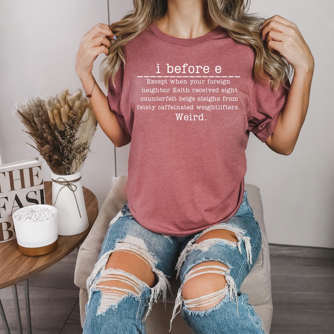 I Before E Shirt Funny Grammar Shirt English Teacher Gift Gift For I Before E Shirt Funny Grammar Shirt English Teacher Gift Gift For