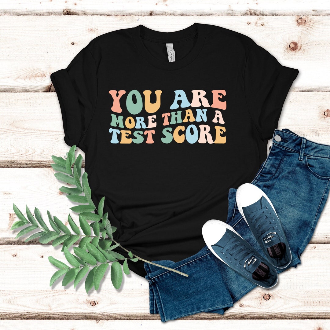 You Are More Than Test Score Shirt Teacher School Exam Testing Day ...