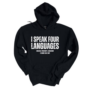 I Speak Four Languages Sweatshirt, Sarcasm Hoodie for Women, Profanity ...