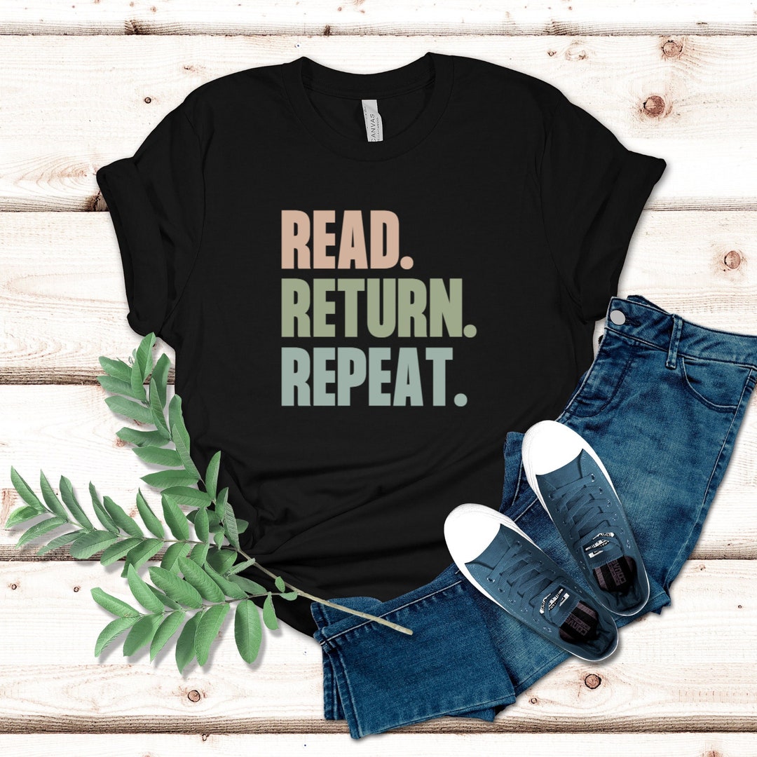 Reading Shirt, Read Return Repeat Shirts, Librarian Gift, the Book Was ...