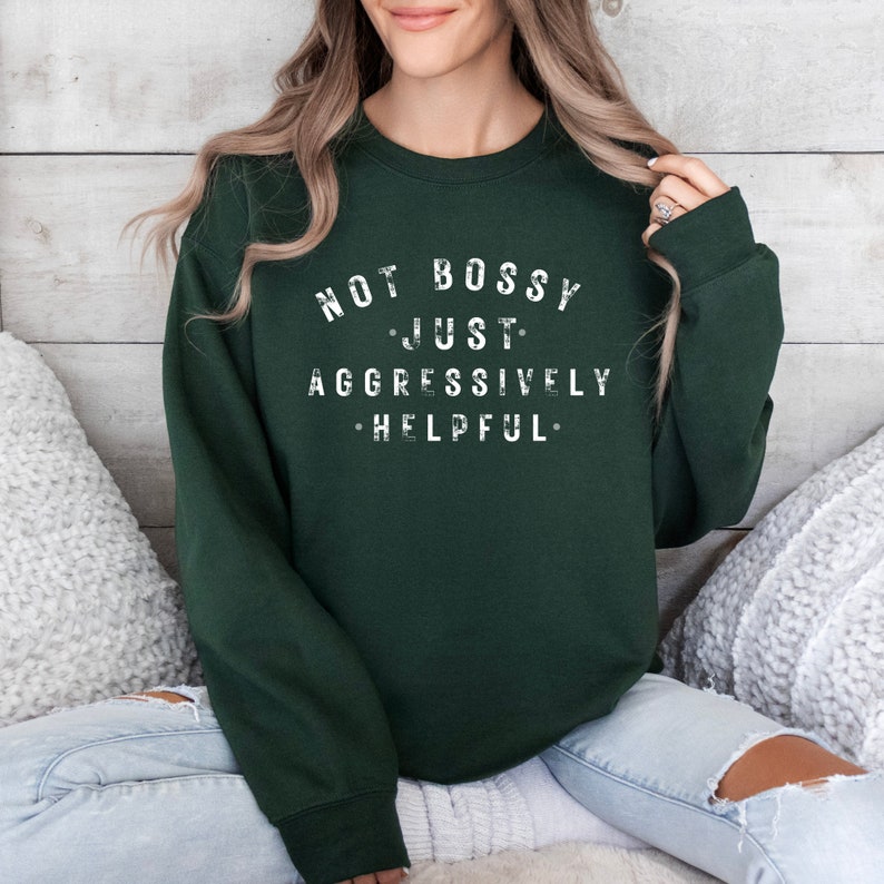 Not Bossy Aggressively Helpful Sweatshirt: Funny Mom/teacher Gift - Etsy