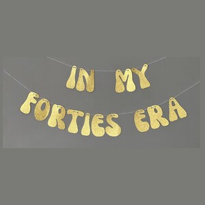 In My Forties Era Banner, 40th Birthday Decoration, 40 Years Old ...