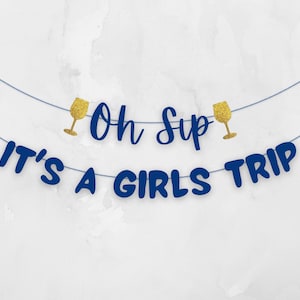 Girl's Trip Decoration, Girl's Weekend, Oh Sip It's A Girl's Trip ...
