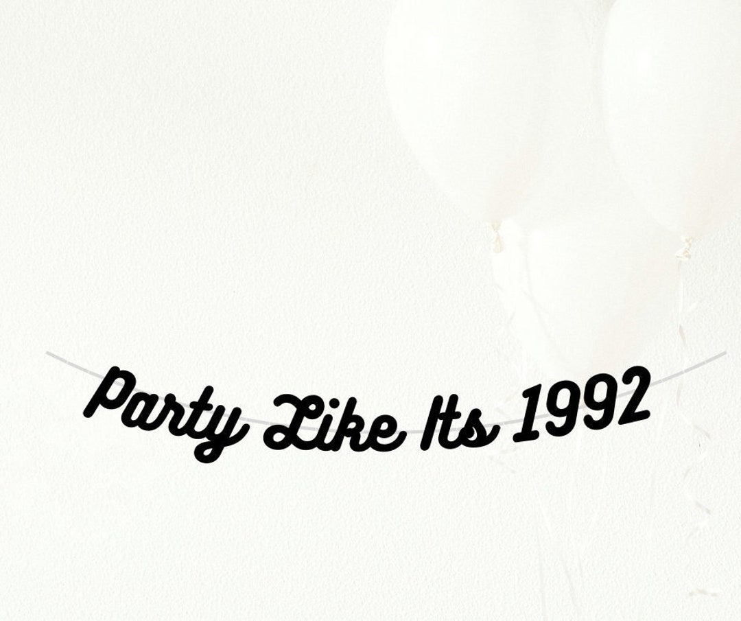 Class Reunion Party Like It's 1992 Banner, Birthday Party Like It's ...
